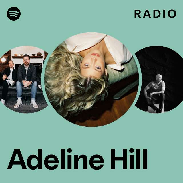Adeline Hill Radio - playlist by Spotify | Spotify