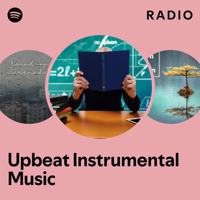 Upbeat Instrumental Music Radio - playlist by Spotify | Spotify