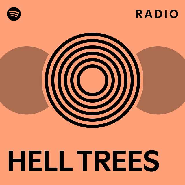 HELL TREES Radio - playlist by Spotify | Spotify