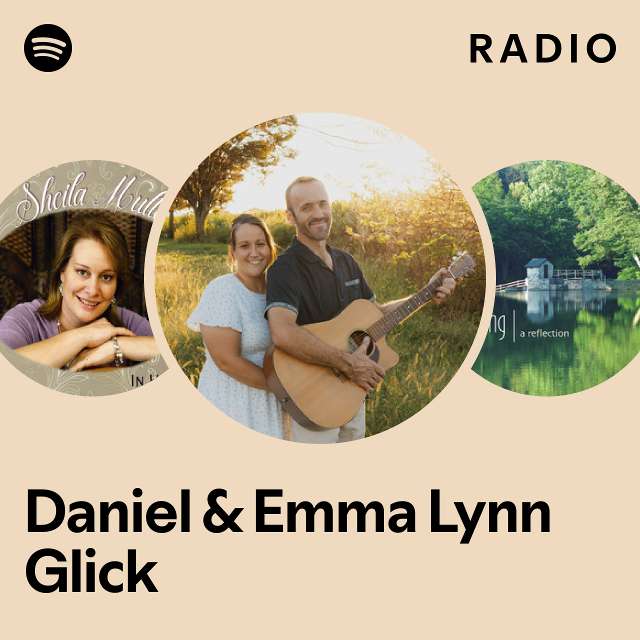 Daniel & Emma Lynn Glick Radio - playlist by Spotify | Spotify