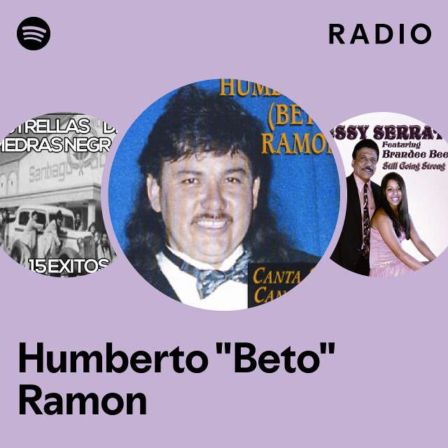 Humberto "Beto" Ramon Radio - playlist by Spotify | Spotify