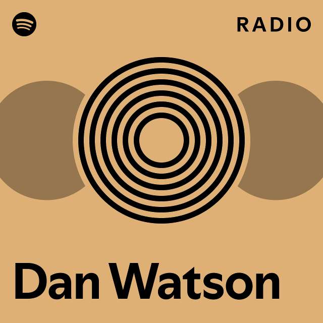 Dan Watson Radio - playlist by Spotify | Spotify