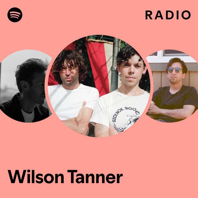 Wilson Tanner Radio - playlist by Spotify | Spotify