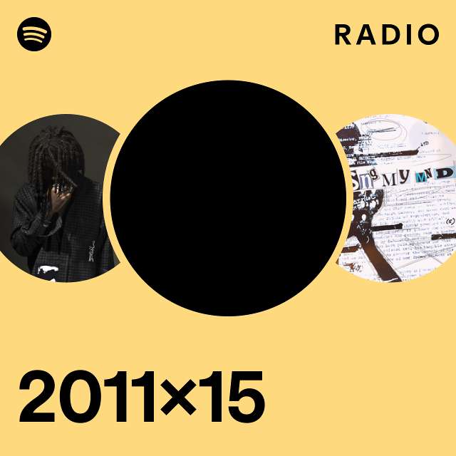 2011x15 Radio Playlist By Spotify Spotify