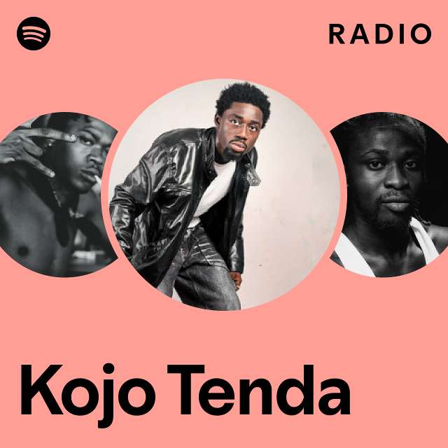 Kojo Tenda Radio - playlist by Spotify | Spotify