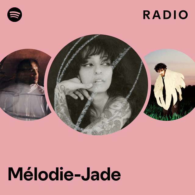 Mélodie-Jade Radio - playlist by Spotify | Spotify