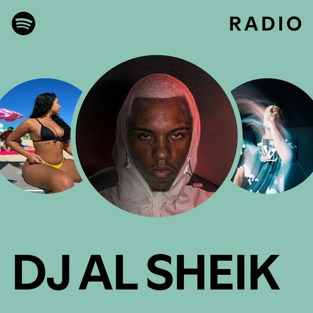 DJ AL SHEIK Radio - playlist by Spotify | Spotify