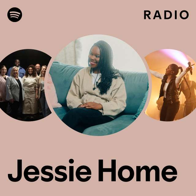 Jessie Home Radio - playlist by Spotify | Spotify