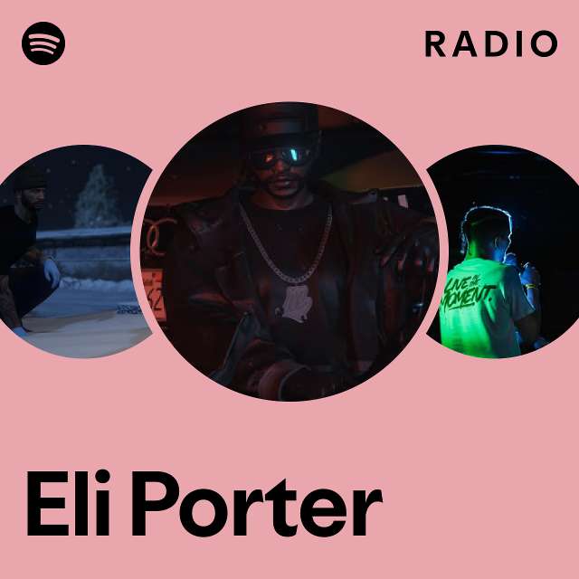 Eli Porter Radio - playlist by Spotify | Spotify