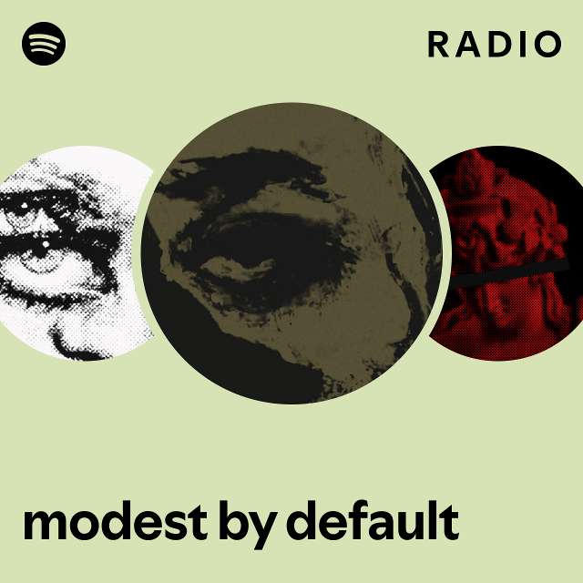 modest by default Radio - playlist by Spotify | Spotify