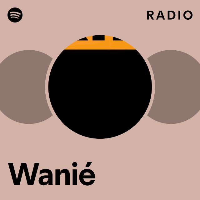 Wanié Radio - playlist by Spotify | Spotify