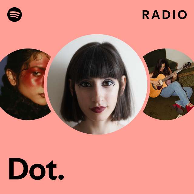 Dot. Radio - playlist by Spotify | Spotify