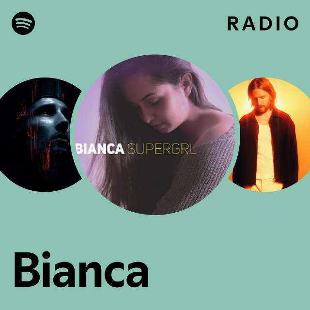 Bianca Radio - playlist by Spotify | Spotify