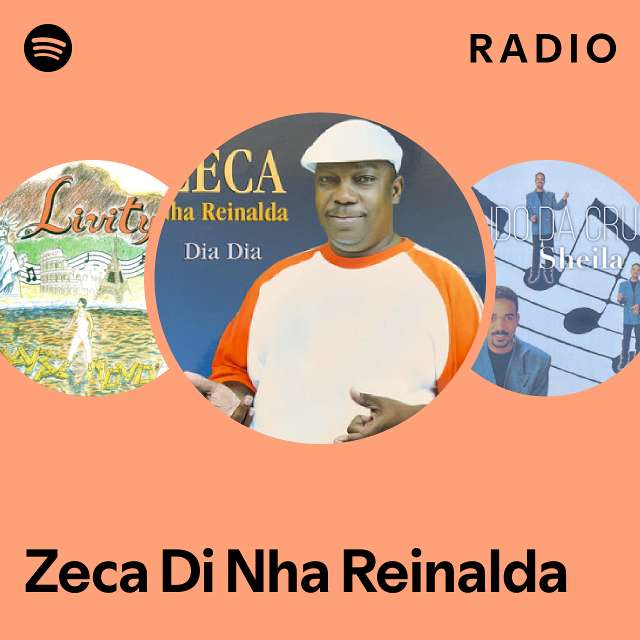 Zeca di Nha Reinalda Radio - playlist by Spotify | Spotify