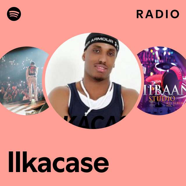 Ilkacase Radio - playlist by Spotify | Spotify