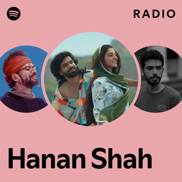 Hanan Shah Radio - playlist by Spotify | Spotify