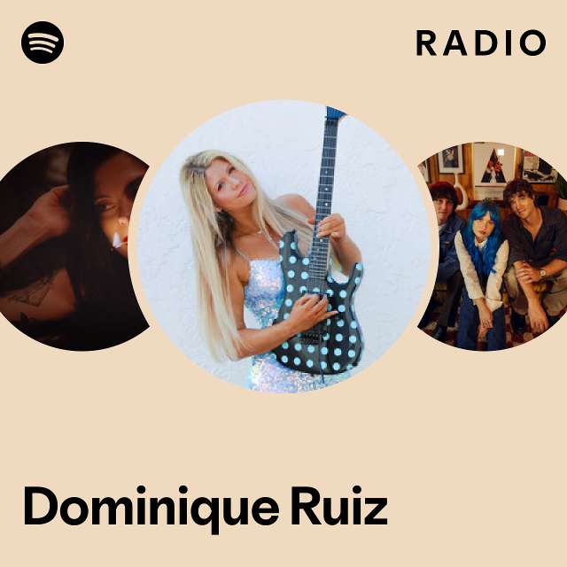Dominique Ruiz Radio - playlist by Spotify | Spotify