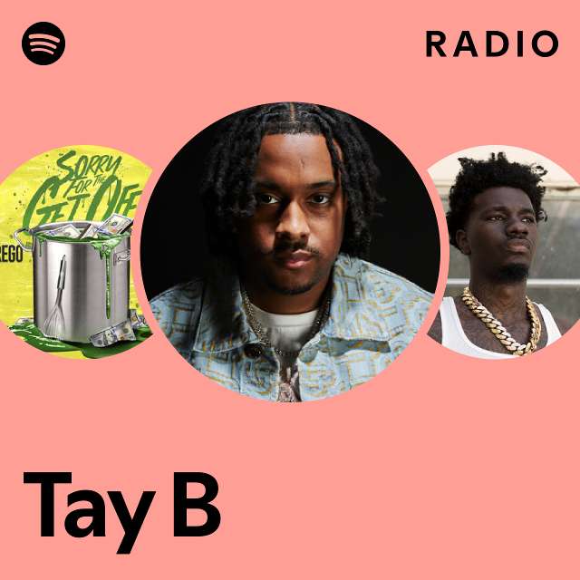 Tay B Radio - playlist by Spotify | Spotify