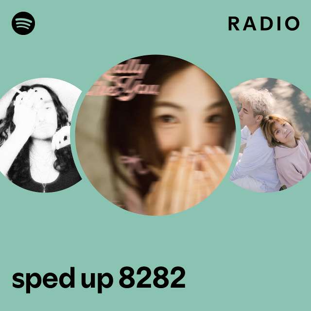 sped up 8282 Radio - playlist by Spotify | Spotify