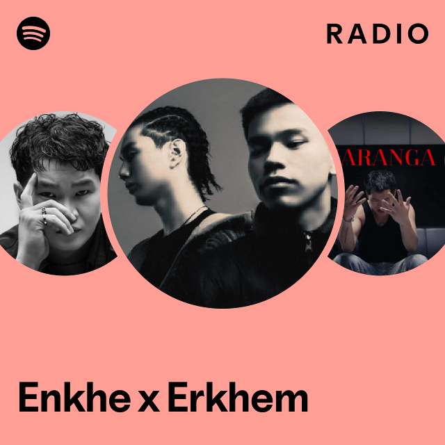 Enkhe x Erkhem Radio - playlist by Spotify | Spotify