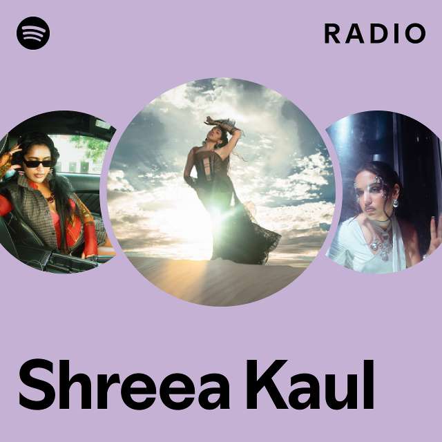 Shreea Kaul Radio - playlist by Spotify | Spotify