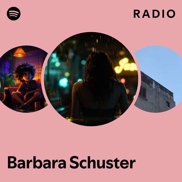 Barbara Schuster Radio - playlist by Spotify | Spotify