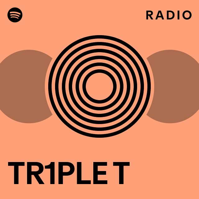 TR1PLE T Radio - playlist by Spotify | Spotify