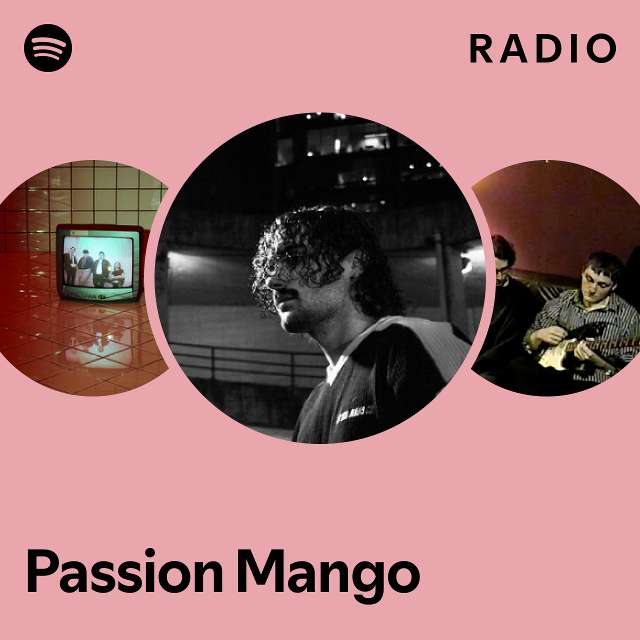 Passion Mango Radio - playlist by Spotify | Spotify