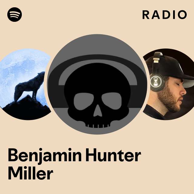 Benjamin Hunter Miller Radio - playlist by Spotify | Spotify