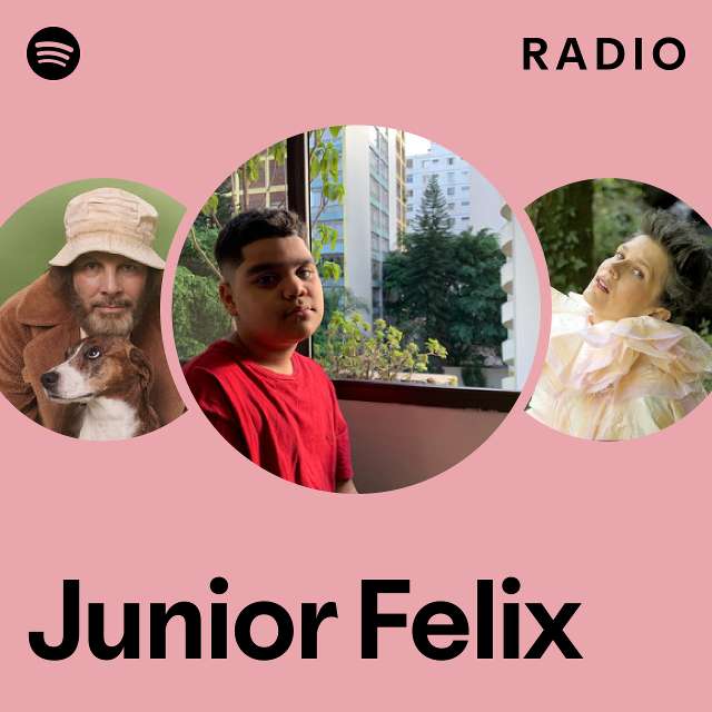 Junior Felix Radio - playlist by Spotify | Spotify