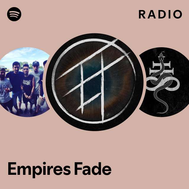 Empires Fade Radio - playlist by Spotify | Spotify