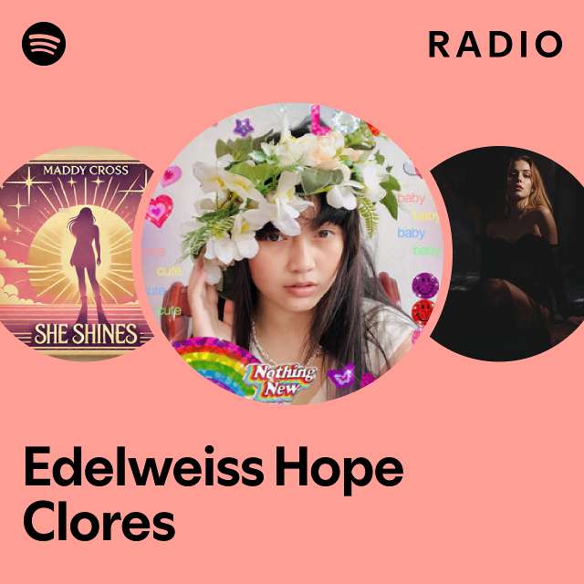 Edelweiss Hope Clores Radio - playlist by Spotify | Spotify