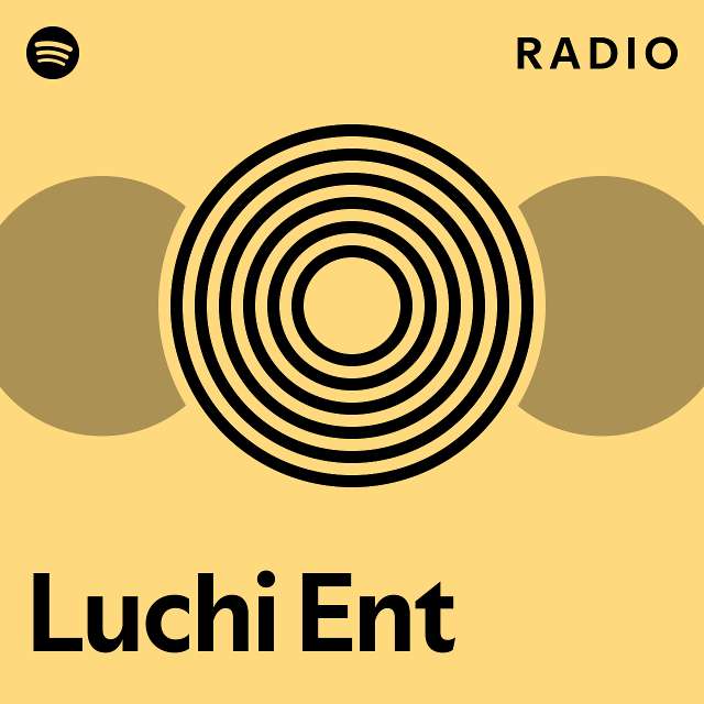 Luchi Ent Radio - playlist by Spotify | Spotify