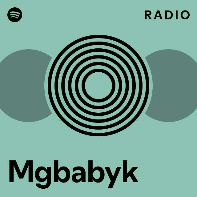 Mgbabyk Radio - playlist by Spotify | Spotify