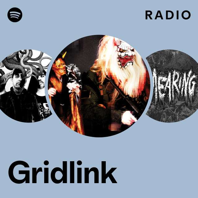 Gridlink Radio - playlist by Spotify | Spotify
