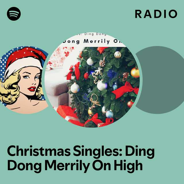 Christmas Singles: Ding Dong Merrily On High Radio - playlist by Spotify | Spotify
