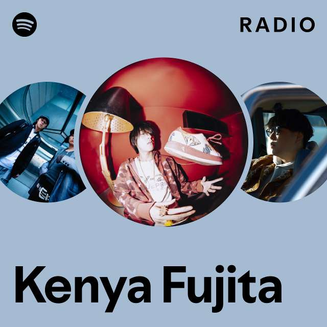 Kenya Fujita Radio - playlist by Spotify | Spotify