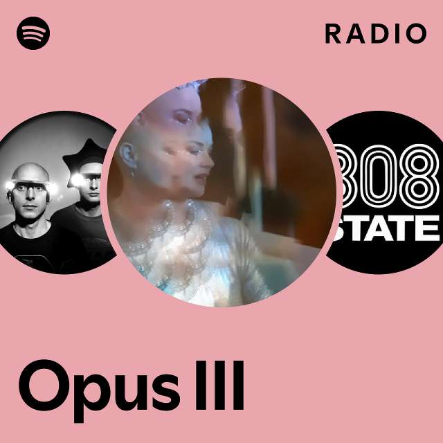 Opus III Radio - playlist by Spotify | Spotify