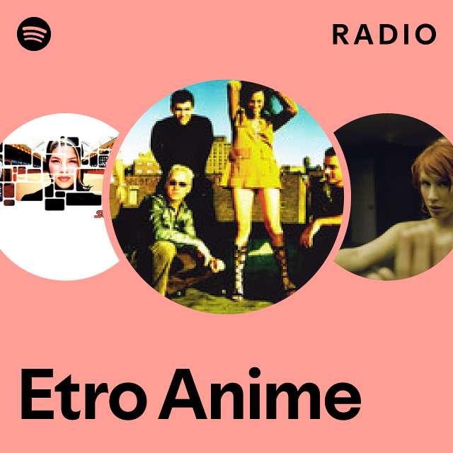 Etro Anime Radio - playlist by Spotify | Spotify