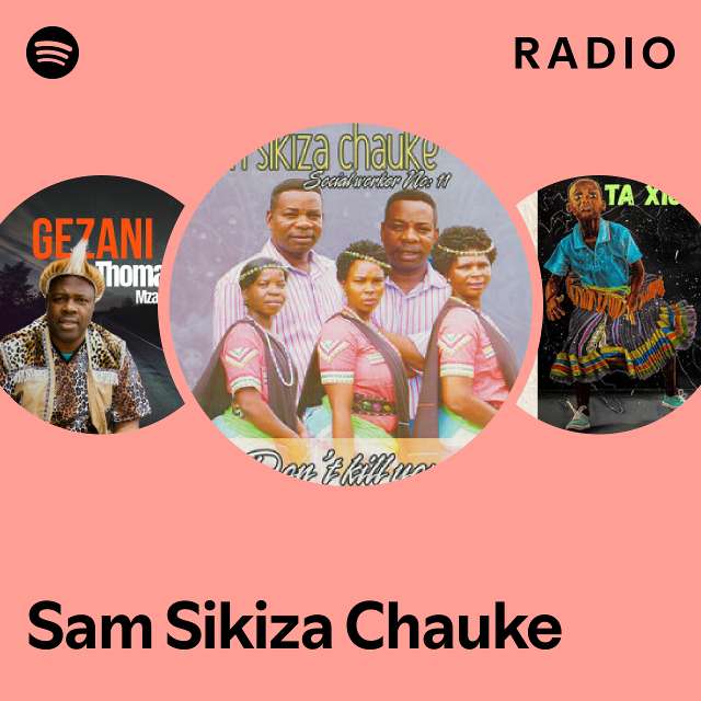 Sam Sikiza Chauke Radio - playlist by Spotify | Spotify
