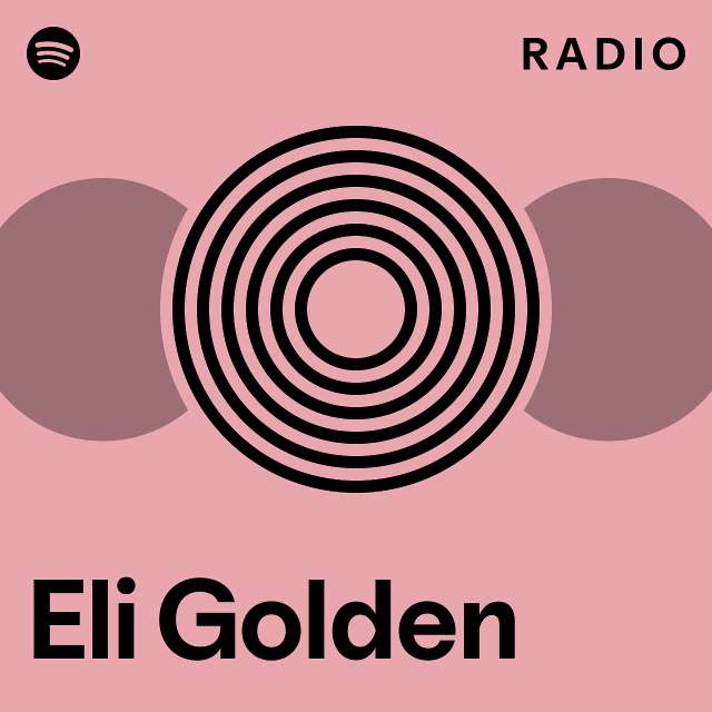Eli Golden Radio - playlist by Spotify | Spotify