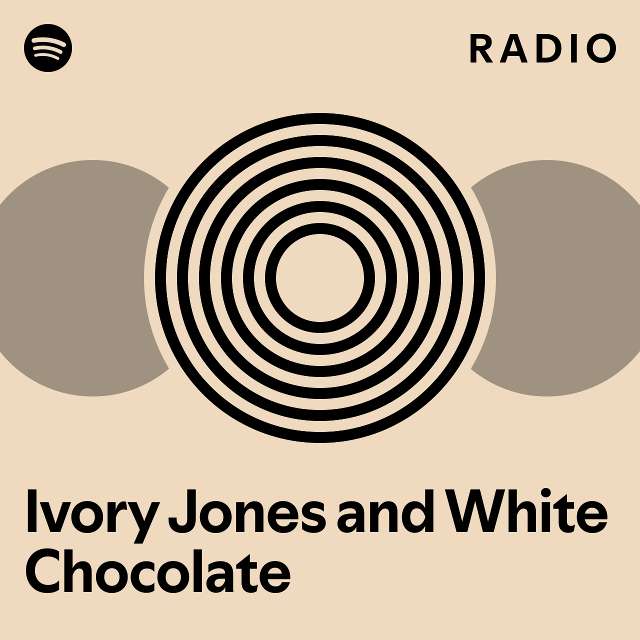Ivory Jones and White Chocolate Radio - playlist by Spotify | Spotify