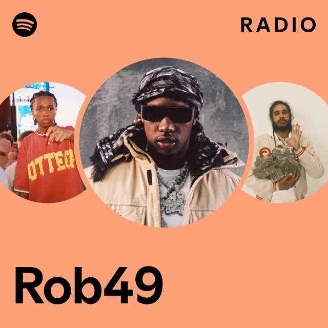 Rob49 Radio - playlist by Spotify | Spotify