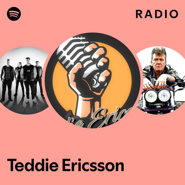 Teddie Ericsson Radio - playlist by Spotify | Spotify