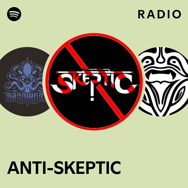 ANTI-SKEPTIC Radio - playlist by Spotify | Spotify