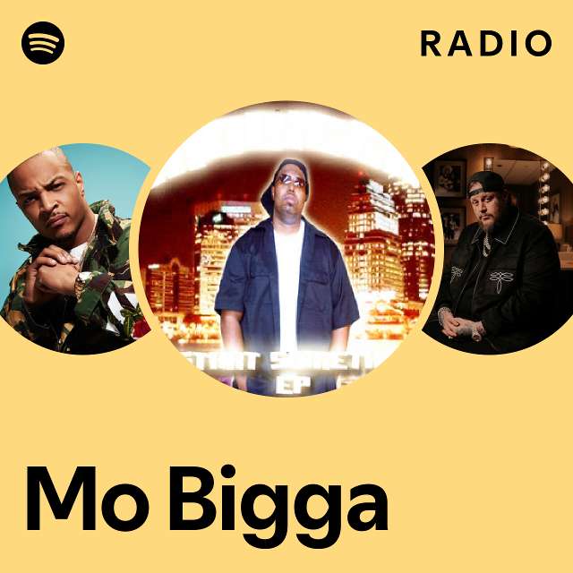 Mo Bigga Radio - playlist by Spotify | Spotify