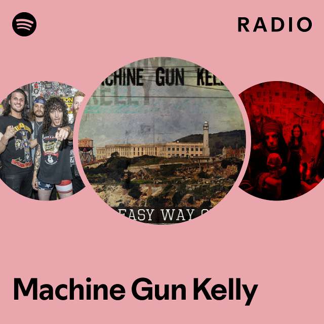 Machine Gun Kelly Radio - playlist by Spotify | Spotify