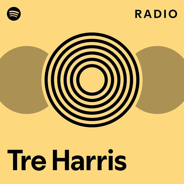 Tre Harris Radio - playlist by Spotify | Spotify