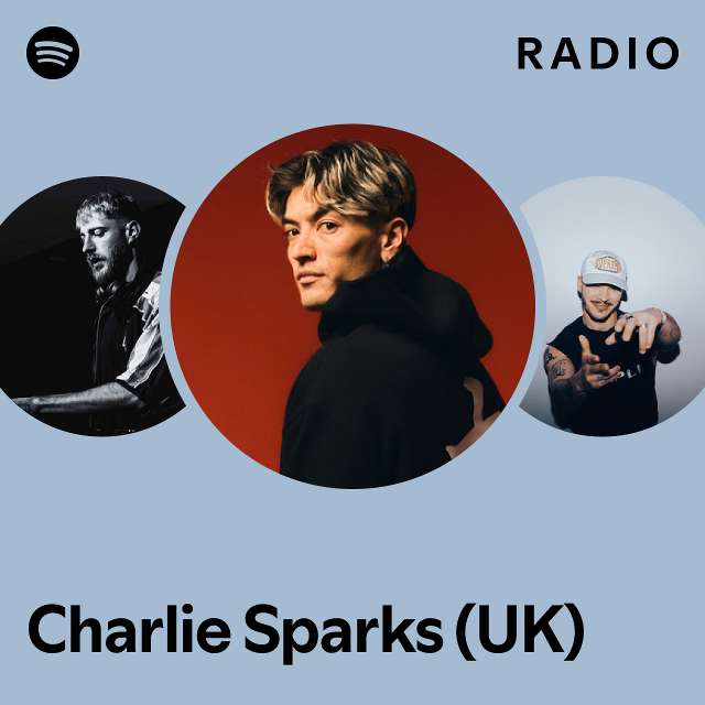 Charlie Sparks (UK) Radio - playlist by Spotify | Spotify