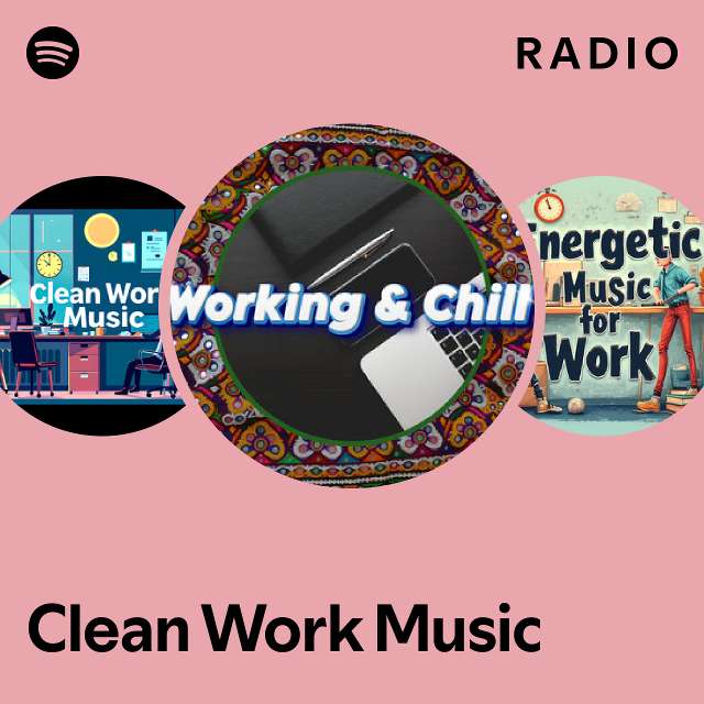 Clean Work Music Radio - playlist by Spotify | Spotify